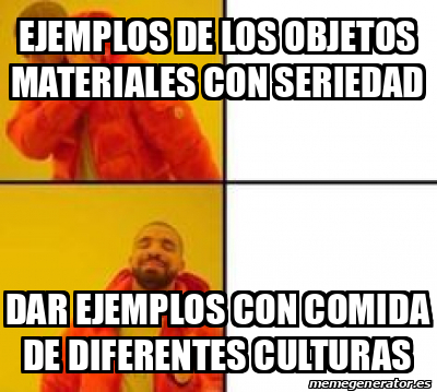 Meme Personalizado - Ejemplos de los objetos materiales con seriedad ...
