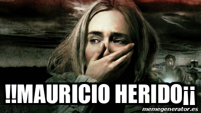 Meme Personalizado - !!Mauricio herido¡¡ - 32451474