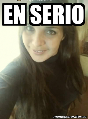 Meme Personalizado - En serio - 32451554