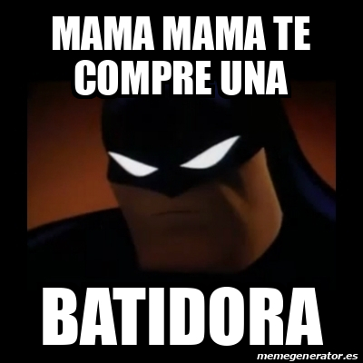 Meme Disapproving Batman - mama mama te compre una batidora - 32451785