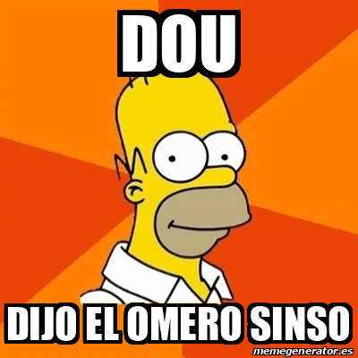 Meme Homer - DOU dijo el omero sinso - 32452041