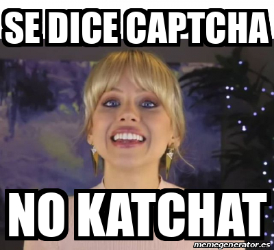 Meme Personalizado - Se dice captcha no katchat - 32452200