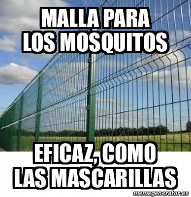 Meme Personalizado - Malla para los Mosquitos Eficaz, como las ...