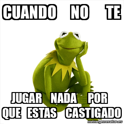 Meme Kermit the frog - cuando no te jugar nada por que estas castigado ...