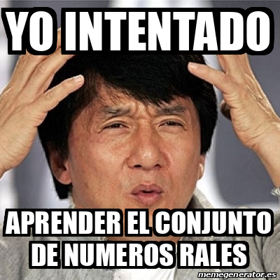 Meme Jackie Chan - yo intentado aprender el conjunto de numeros rales ...