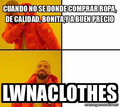 Meme Personalizado - Cuando no se donde comprar ropa, de calidad ...