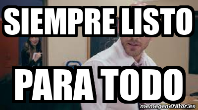 Meme Personalizado - siempre listo para todo - 32455571