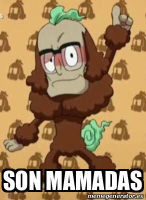 Meme Personalizado - Son mamadas - 32455758
