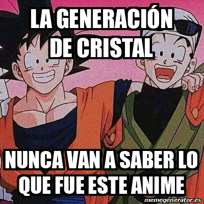 Meme Personalizado - La generación de cristal Nunca van a saber lo que ...