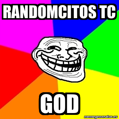 Meme Troll - RANDOMCITOS TC GOD - 32456201
