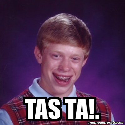 Meme Bad Luck Brian - Tas ta!. - 32456653