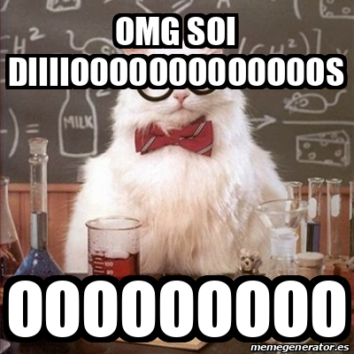 Meme Chemistry Cat - omg soi diIiIO0o0o0o0o0o0os ooooooooo - 32456921