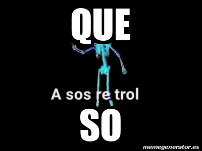 Meme Personalizado - Que so - 32458516