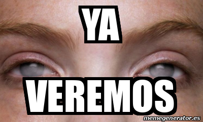 Meme Personalizado - Ya Veremos - 32458733