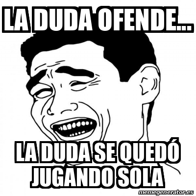 Meme Yao Ming 2 - La duda ofende... La duda se quedó jugando sola ...