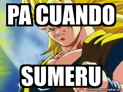 Meme Personalizado - pa cuando sumeru - 32459600