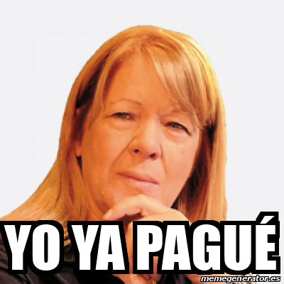 Meme Personalizado - Yo ya pagué - 32459715