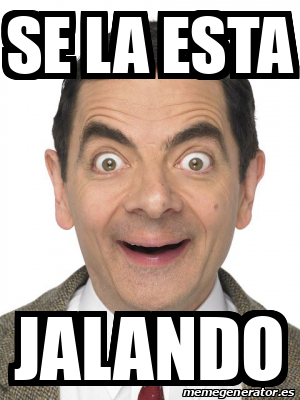 Meme Personalizado - se la esta jalando - 32460094
