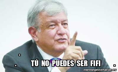 Meme Personalizado - . . Tú no puedes ser fifi . - 32460284