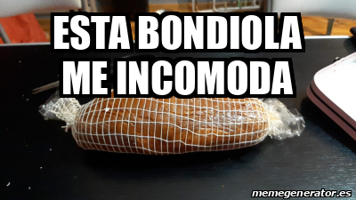 Meme Personalizado - esta bondiola me incomoda - 32460693