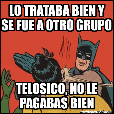 Meme Batman slaps Robin - Lo trataba bien y se fue a otro grupo ...