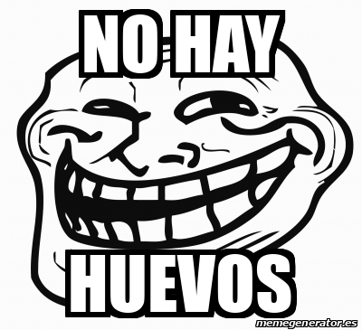 Meme Personalizado - No hay huevos - 32464080