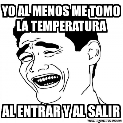 Meme Yao Ming 2 - Yo Al menos me tomo la temperatura Al entrar y al ...