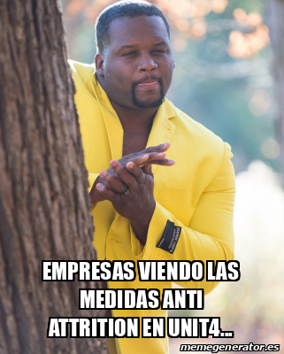 Meme Personalizado - Empresas viendo las medidas anti attrition en ...