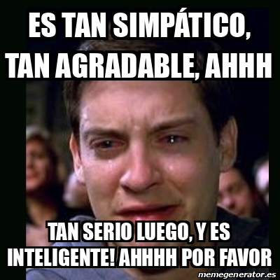 Meme crying peter parker - Es tan simpático, tan agradable, ahhh Tan ...