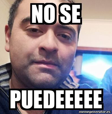 Meme Personalizado - No se Puedeeeee - 32464983