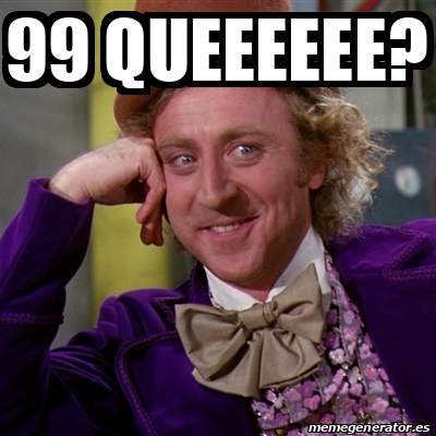Meme Willy Wonka - 99 queeeeee? - 32465299