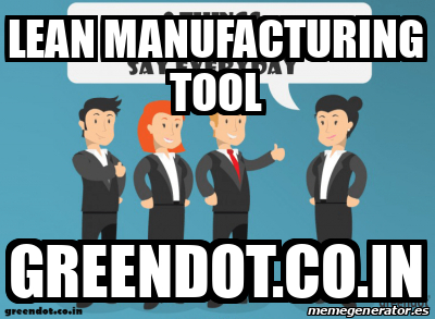 Meme Personalizado - Lean Manufacturing tool greendot.co.in - 32465334