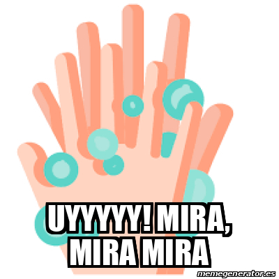 Meme Personalizado - Uyyyyy! Mira, mira mira - 32467154