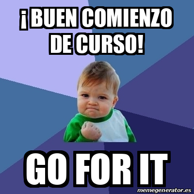 Meme Bebe Exitoso - ¡ Buen comienzo de curso! Go for it - 32467402