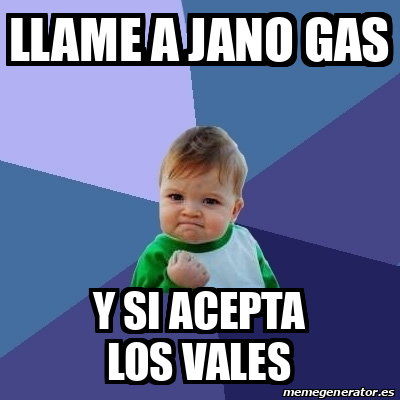Meme Bebe Exitoso - LLAME A jano gas Y si acepta LOS VALES - 32468192
