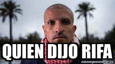 Meme Personalizado - QUIEN DIJO RIFA - 32468643