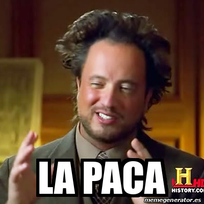 Meme Ancient Aliens - La Paca - 32469131
