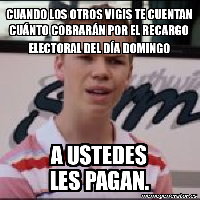 Meme Personalizado - Cuando los otros vigis te cuentan cuánto cobrarán ...