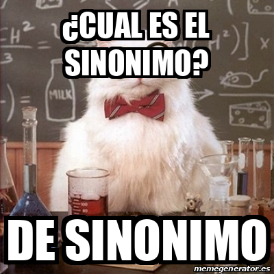 Meme Chemistry Cat - ¿Cual es el sinonimo? De sinonimo - 32469721