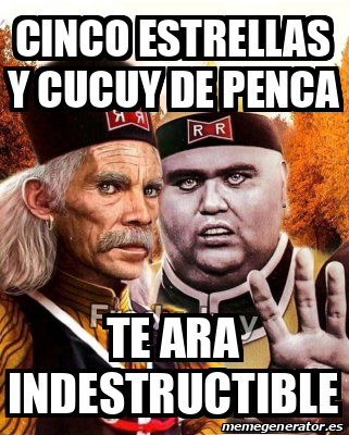 Meme Personalizado - Cinco estrellas y cucuy de penca Te ara ...