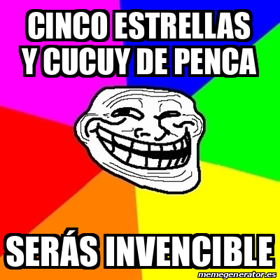 Meme Troll - Cinco estrellas y cucuy de penca Serás invencible - 32469751
