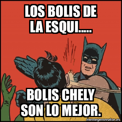 Meme Batman slaps Robin - Los bolis de la esqui..... Bolis Chely son lo ...