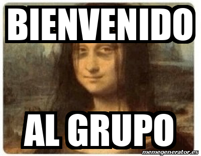 Meme Personalizado - BIENVENIDO AL GRUPO - 32471044