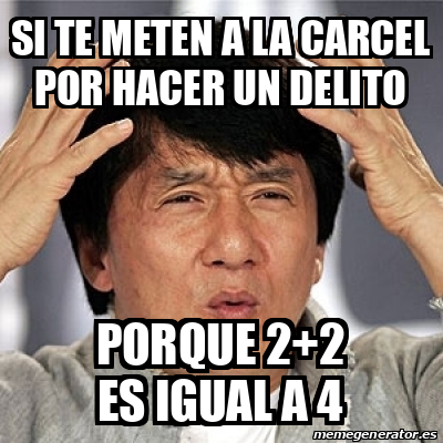 Meme Jackie Chan - si te meten a la carcel por hacer un delito porque 2 ...