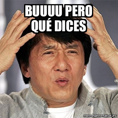 Meme Jackie Chan - Buuuu pero qué dices - 32471450