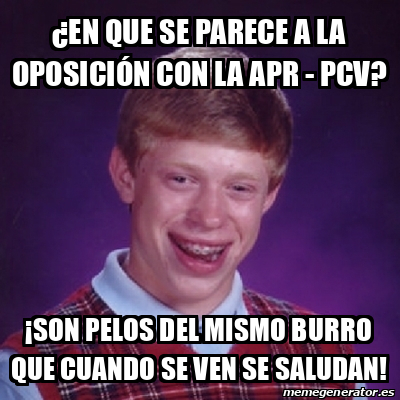Meme Bad Luck Brian - ¿En que se parece a la oposición con la apr - pcv ...