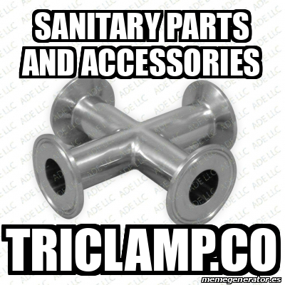 Meme Personalizado - Sanitary Parts and Accessories TRICLAMP.CO - 32473140