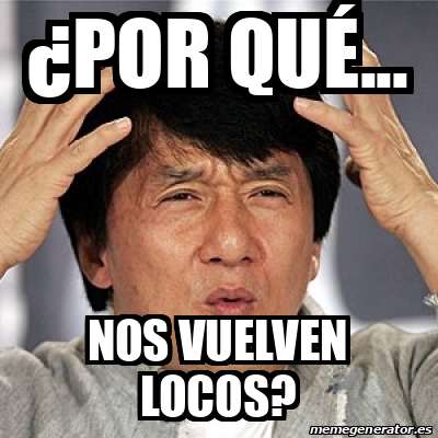 Meme Jackie Chan - ¿por qué... nos vuelven locos? - 32473553