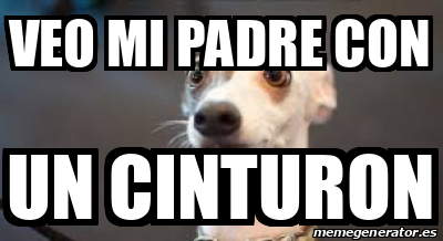 Meme Personalizado - veo mi padre con un cinturon - 32474108