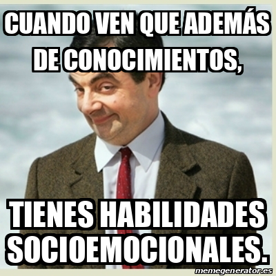 Meme Mr Bean - cuando ven que además de conocimientos, tienes ...